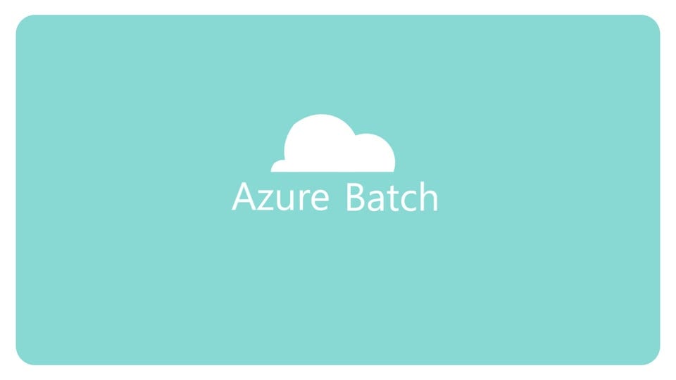 Azure Batch: Auto-Deploying Batch Applications | by Dhruv B | Medium