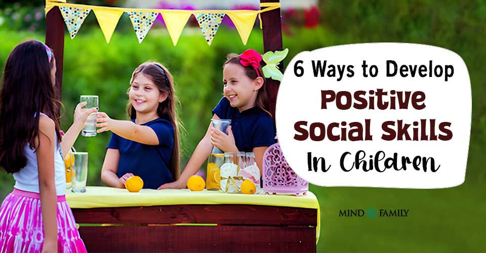 6 Helpful Tips to Develop Positive Social Skills in Children Parents ...