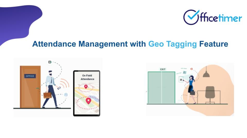Attendance Management Software With Geo Tagging Feature-OfficeTimer | by OfficeTimer | Medium