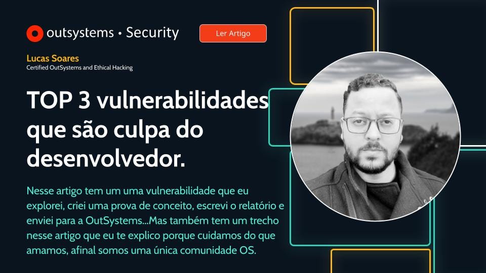 OutSystems Security: TOP 3 Vulnerabilidades que são culpa do desenvolvedor | by Lucas Soares ...
