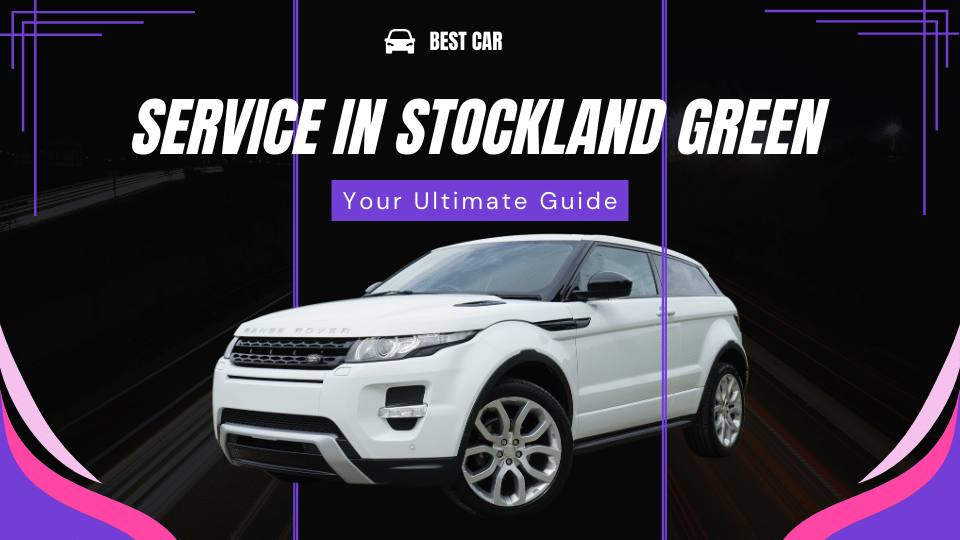 Best Car Service in Stockland Green: Your Ultimate Guide | by ...