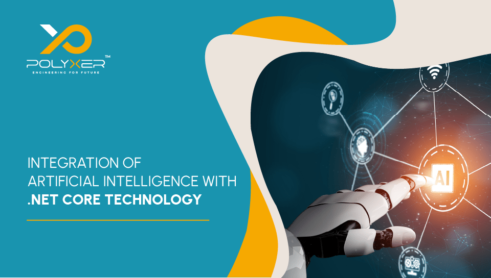 Integration of Artificial Intelligence With .NET Core Technology - Polyxer Systems - Medium