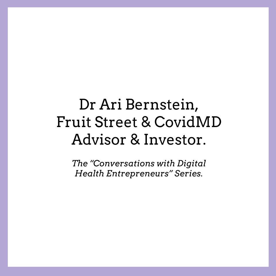 Dr Ari Bernstein, Fruit Street and CovidMD.com Advisor and Investor ...