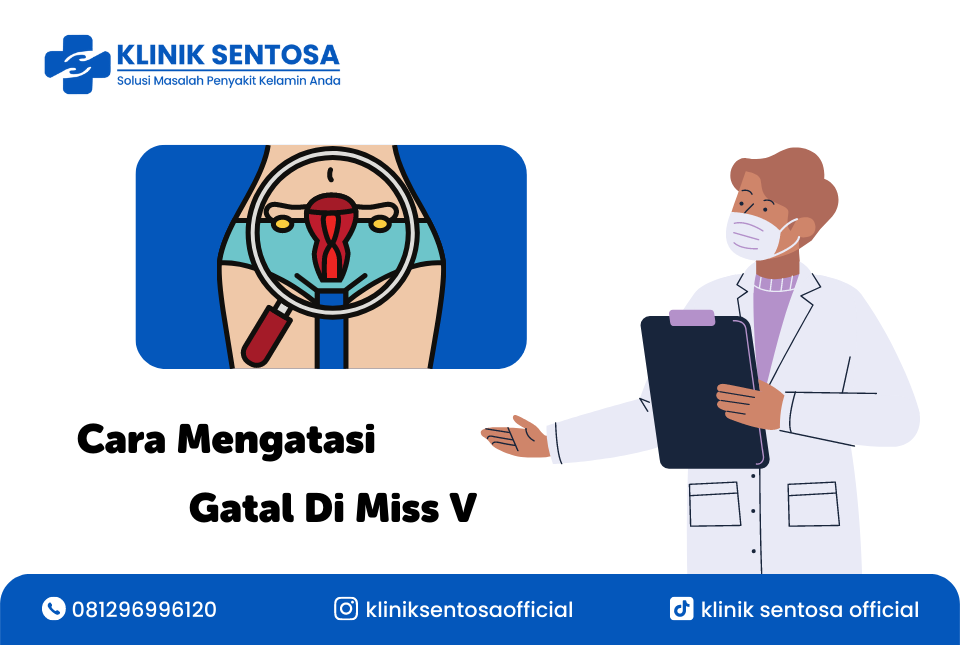 Cara Mengatasi Gatal Di Miss V. Obat Untuk Gatal Di Miss V | by klinik utama sentosa | Medium