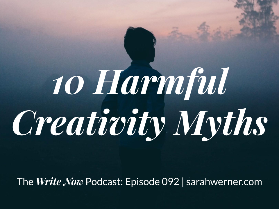 10 Harmful Creativity Myths — WNP 092 | by Sarah Rhea Werner | Write ...