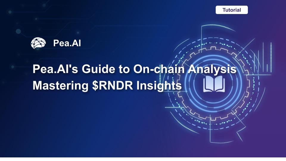 Pea.AI’s Guide to On-chain Analysis: Mastering $RNDR Insights | by Pea.AI | Medium