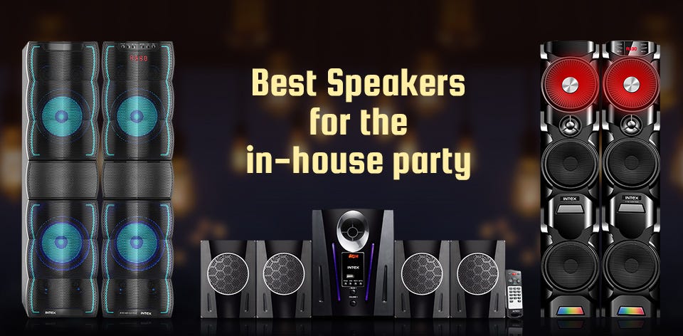 Best Speakers for the in-house Party | by Intex Technologies | Medium