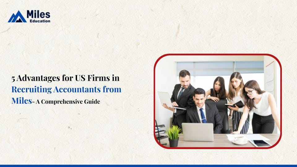 5 Advantages for US Firms in Recruiting Accountants from Miles- A ...
