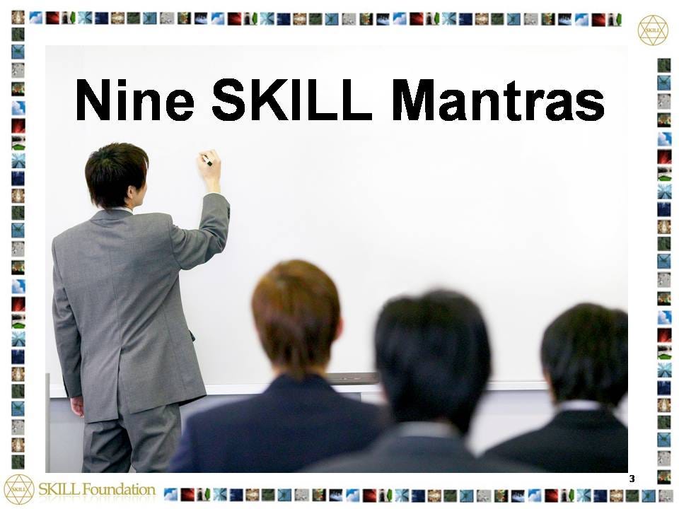 The Story of SKILL Foundation 51. The Nine SKILL Mantras of SKILL… | by ...