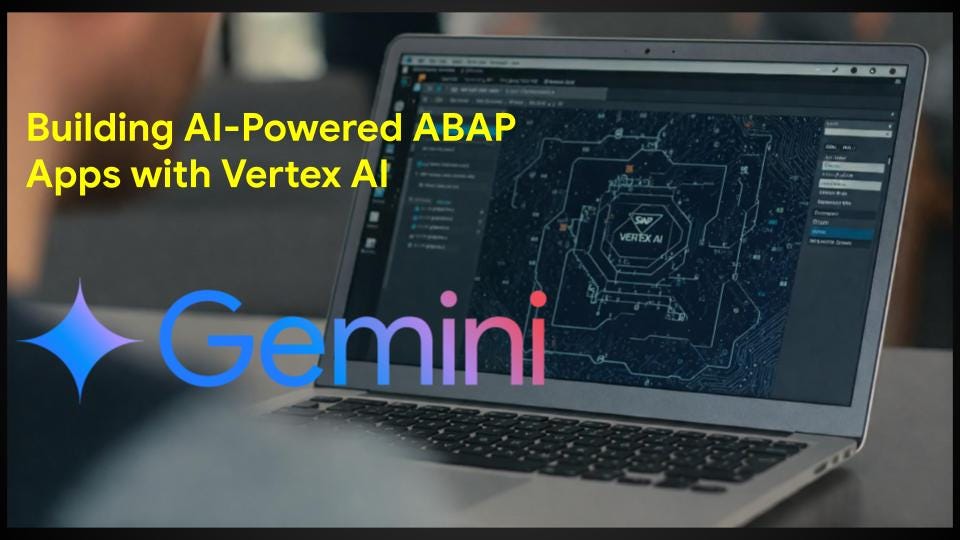 New Handbook & Prototype: Building AI-Powered ABAP Apps with Vertex AI | by Ameya Suvarna ...