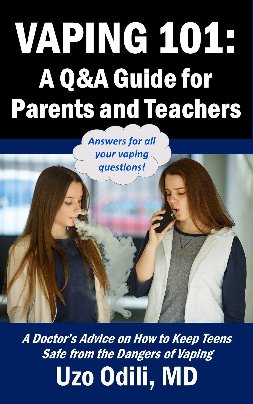 [READ]-Vaping 101: A Q&A Guide for Parents and Teachers: A Doctor’s Advice on How to Keep Your ...