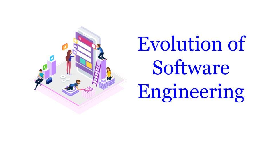 Evolution of Software Engineering | by Sangeeta Gupta | Medium