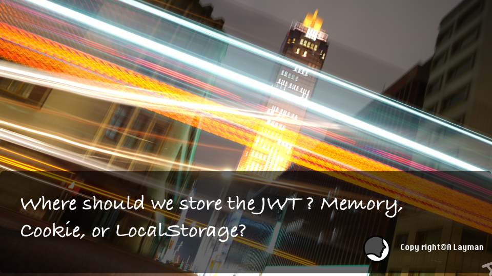Where should we store the JWT for SPA? Memory, Cookie, or LocalStorage? | by Jen-Hsuan Hsieh ...
