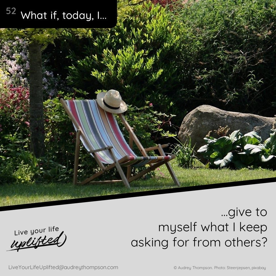 What if today I give myself what I ask from others? by Audrey Thompson ...