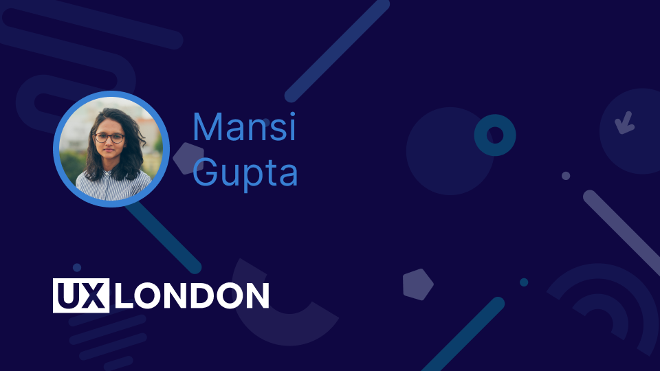 Getting to know: Mansi Gupta. Mansi Gupta is one of our speakers at… | by UX London | Medium