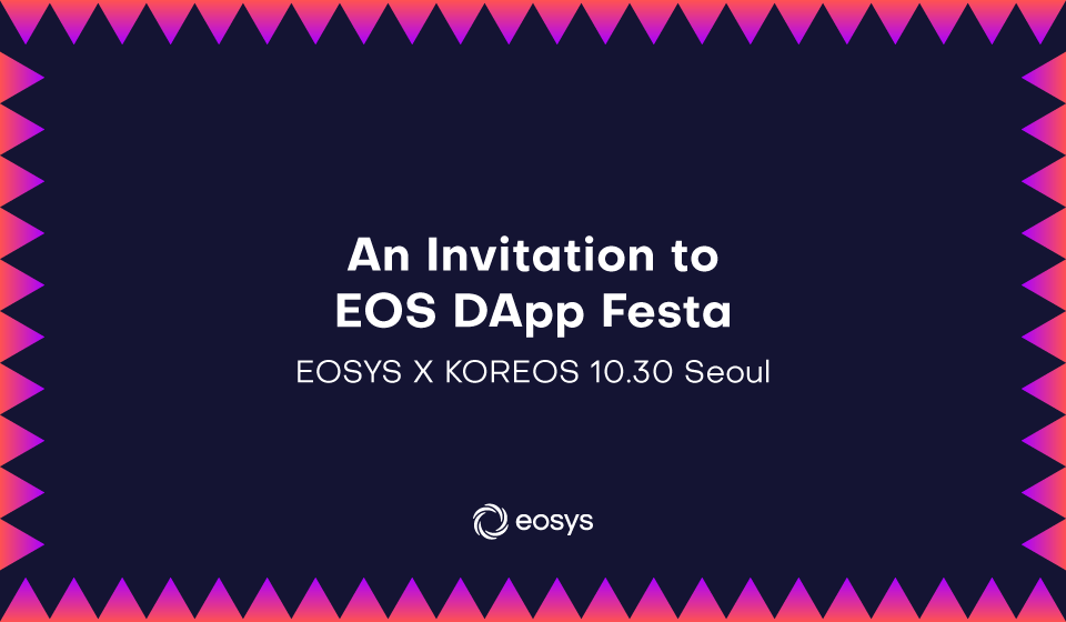 An Invitation to EOS DApp Festa in Seoul (KOREOS X EOSYS) | by eosys | EOSYS | Medium