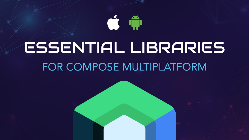 Essential Libraries for Compose Multiplatform: Boost Your Android and iOS Development - Part 1 ...