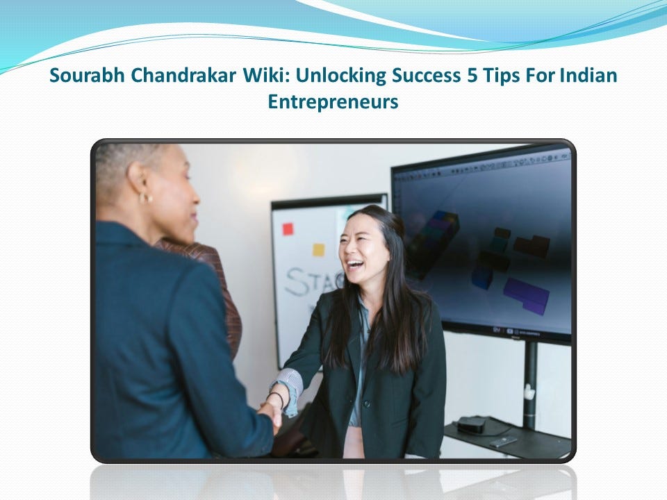 Sourabh Chandrakar Wiki: Unlocking Success 5 Tips for Indian Entrepreneurs | by Sourabh ...