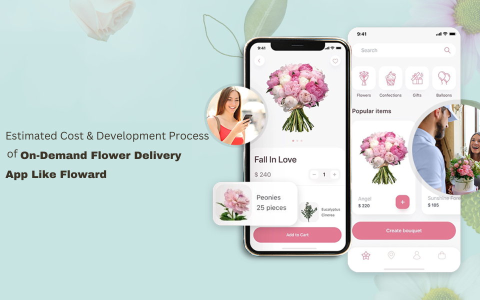 Estimated Cost & Development Process of On-Demand Flower Delivery App ...