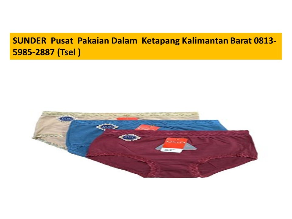 SUNDER Pusat Pakaian Dalam Ketapang Kalimantan Barat 0813- 5985–2887 (Tsel ) | by Daniel Rio ...