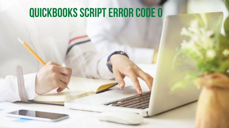 Remedies for Resolving QuickBooks Script Error Code 0 | by Lucas Scott ...