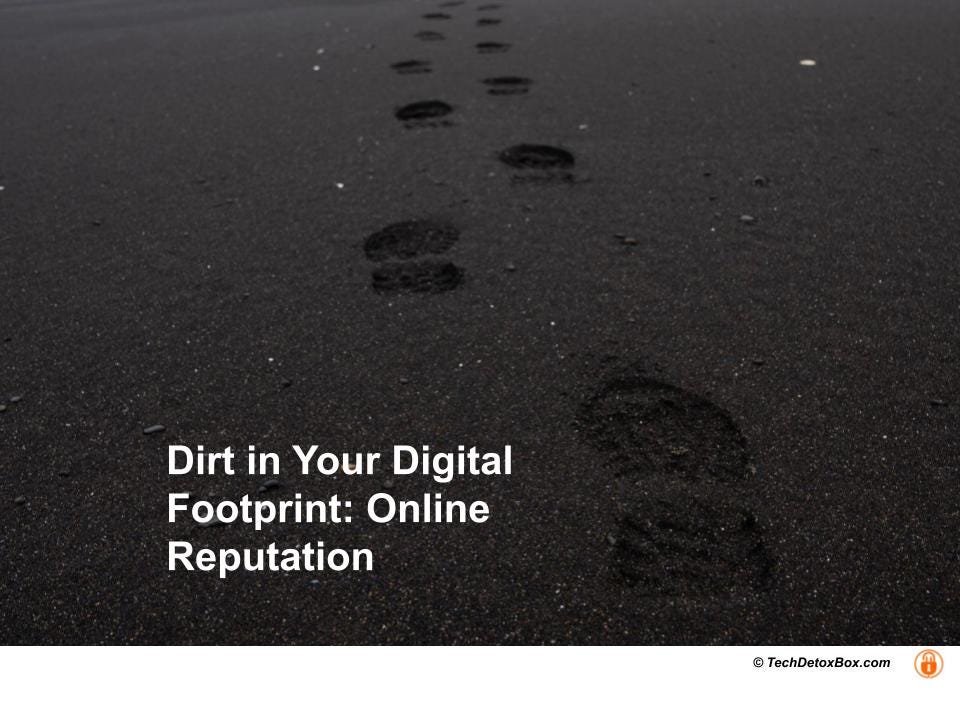 Dirt in Your Digital Footprint: Online Reputation | by TechDetox Mom ...