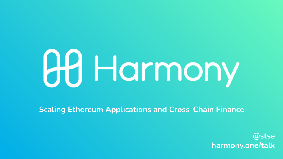 Harmony Keynote: Scaling Ethereum Applications & Cross-Chain Finance ...
