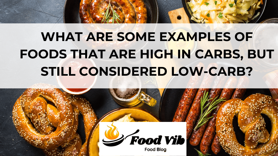 What Are Some Examples Of Foods That Are High In Carbs But Still What Are Some Examples Of Foods That Are High In Carbs But Still