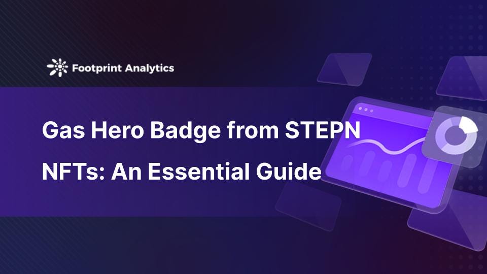 Gas Hero Badge from STEPN NFTs: An Essential Guide | by Footprint Analytics | Medium
