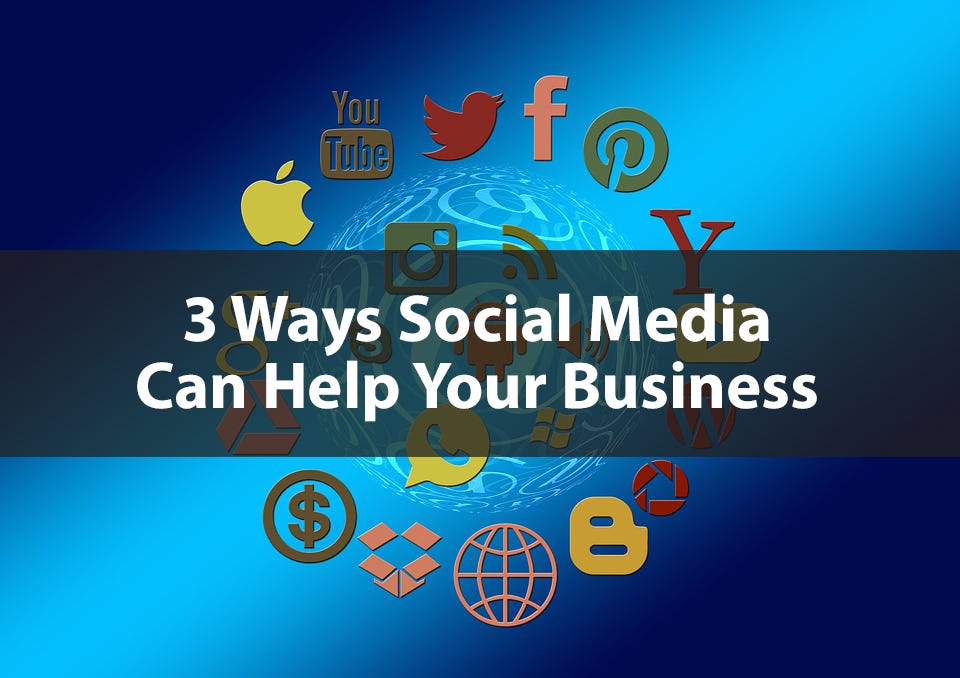 3 WAYS SOCIAL MEDIA CAN HELP YOUR BUSINESS | by Amber and Caitlin | Medium