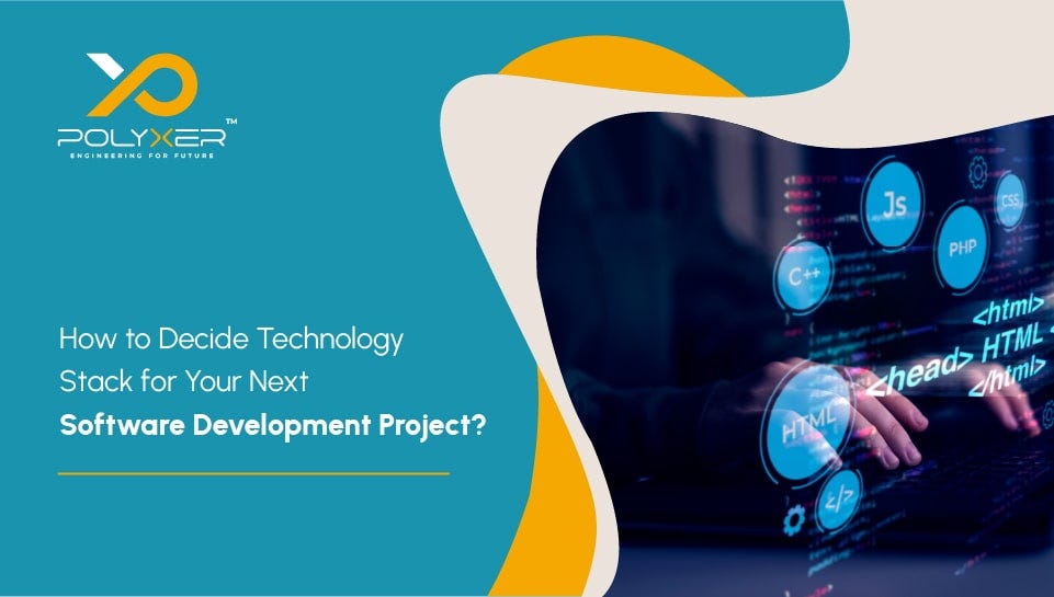 How to Decide Technology Stack for Your Next Software Development Project? | by Polyxer Systems ...