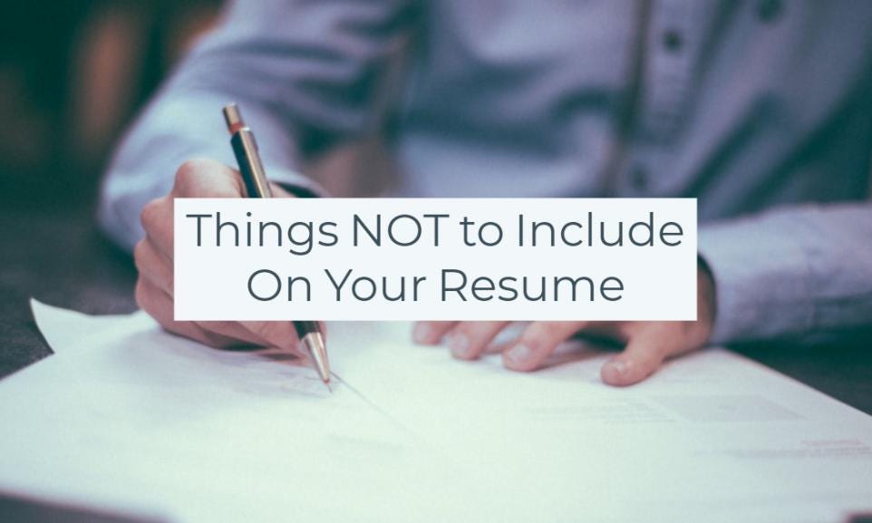 What Not To Include In Your Resume? | by shira lee | Medium
