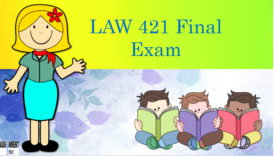 LAW 421 Final Exam. Complete details of LAW 421 Final Exam… | by assignmentehelp | Medium