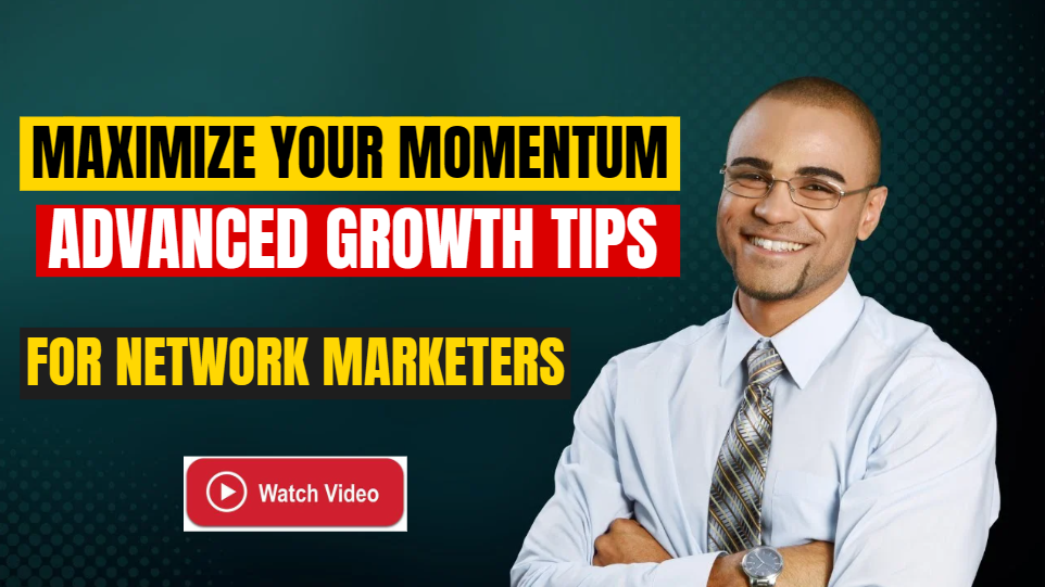 Maximize Your Momentum: Advanced Growth Tips for Network Marketers | by ...