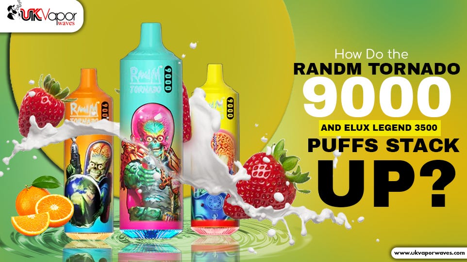 How Do the Randm Tornado 9000 and Elux Legend 3500 Puffs Stack Up? | by ...