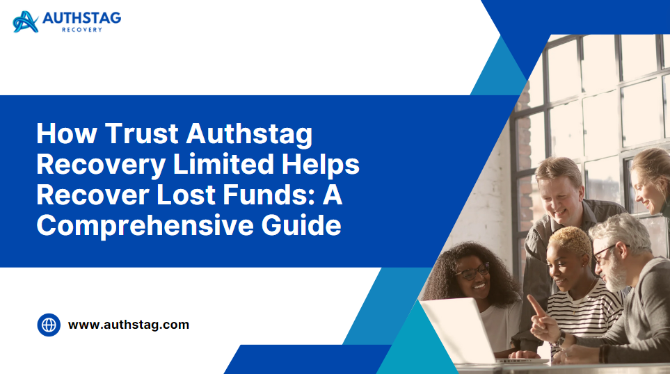 How Trust Authstag Recovery Limited Helps Recover Lost Funds: A ...