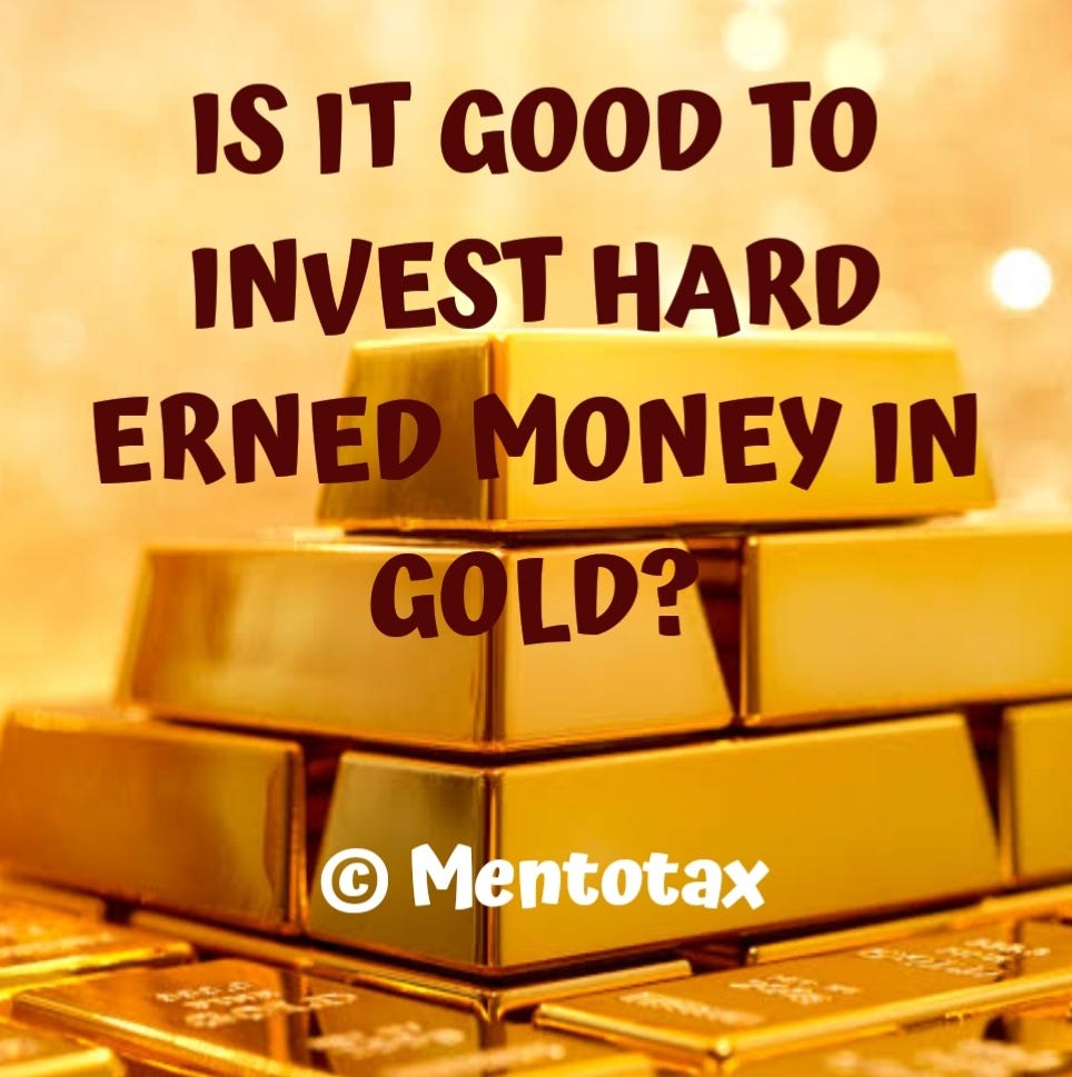 Is It Good To Invest Hard Earned Money in Gold? | by Mento Tax | Medium