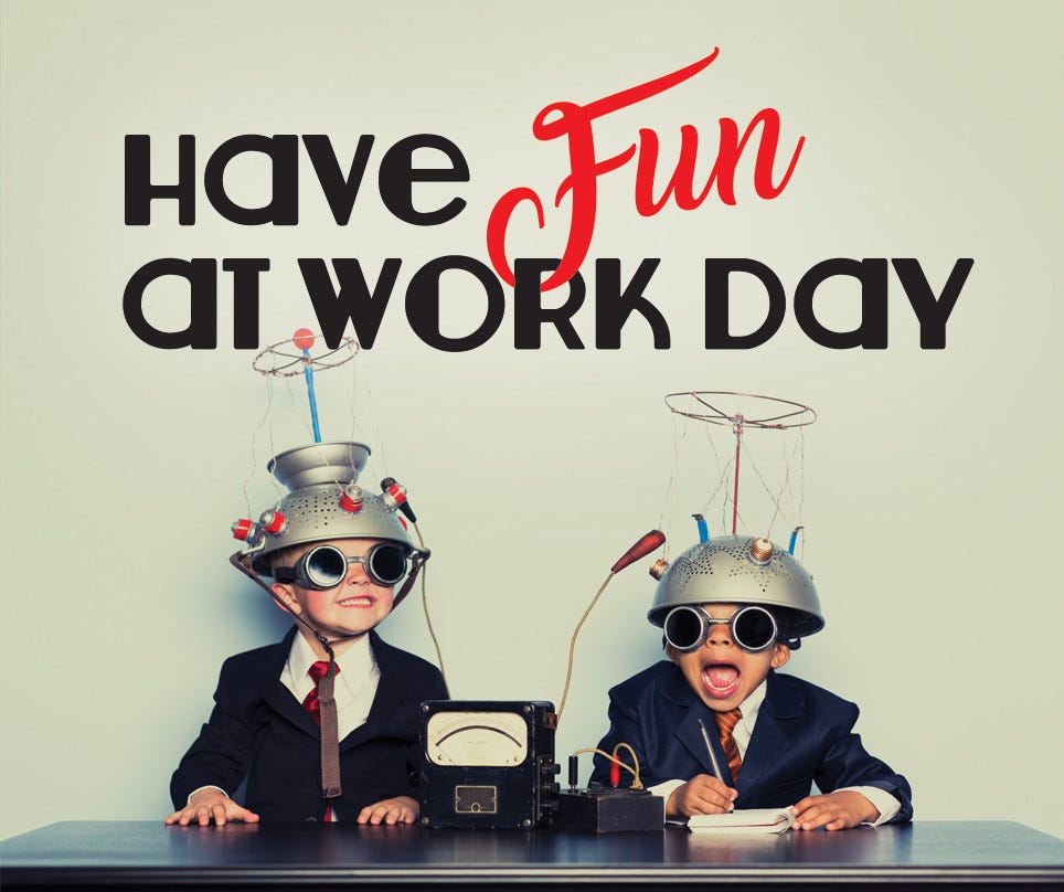 Happy Fun Day At Work
