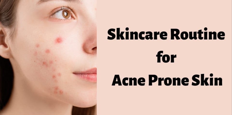 Skincare routine for acne-prone skin | by basundhara | Medium