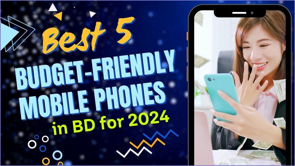 Budget-Friendly Mobile Phones in BD: An Ultimate Guide | by Nasir Ahmed ...