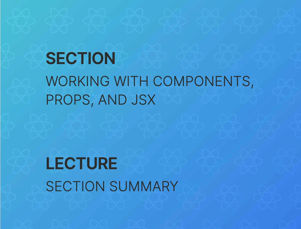 Working with Components, Props, and JSX | Section Summary | by Firat Atalay | Stackademic
