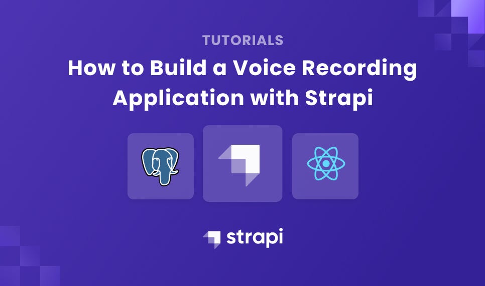 How to Build a Voice Recording Application with Strapi | by Strapi | Strapi | Medium