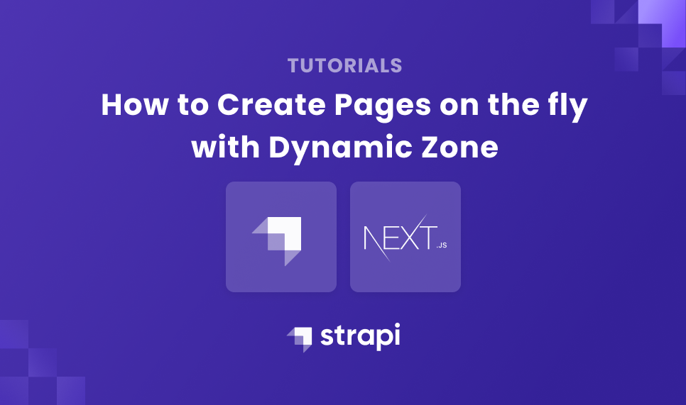 How to Create Pages on the fly with Dynamic Zone | by Strapi | Strapi | Medium