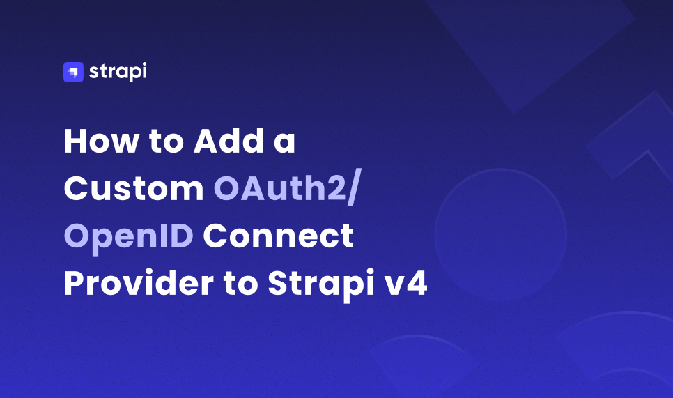 How to Add a Custom OAuth2/OpenID Connect Provider to Strapi v4 | Strapi