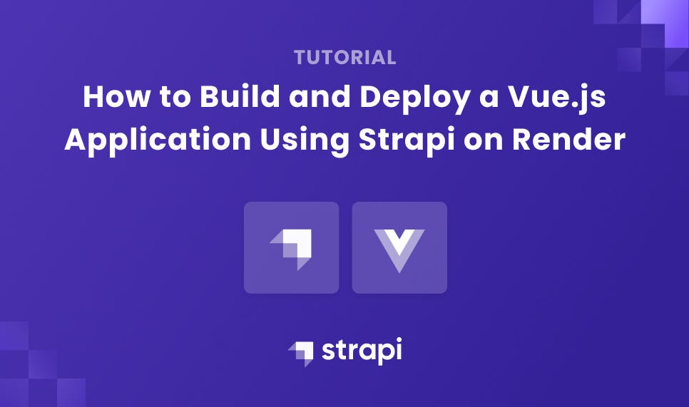 How To Build And Deploy A Vuejs Application Using Strapi On Render By Strapi Strapi Medium 9497