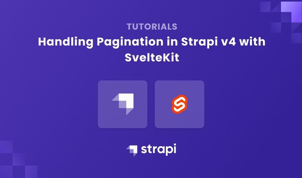 How to Handle Pagination in Strapi v4 with SvelteKit | by Strapi | Strapi | Medium