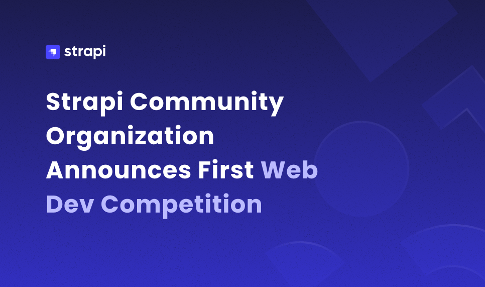 Strapi Community Organization Announces First Web Dev Competition | Strapi