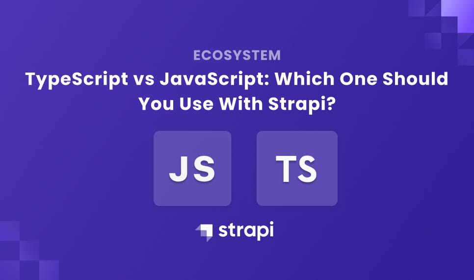 Typescript Vs Javascript Which One Should You Use With Strapi Strapi
