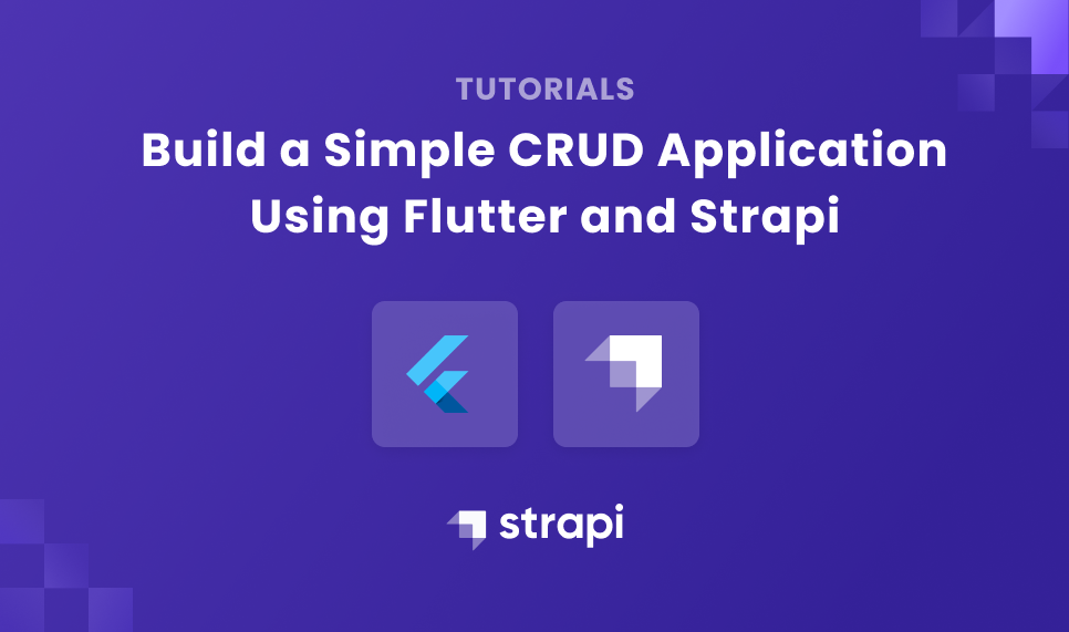 How to Build a Simple CRUD Application Using Flutter and Strapi | by Strapi | Medium