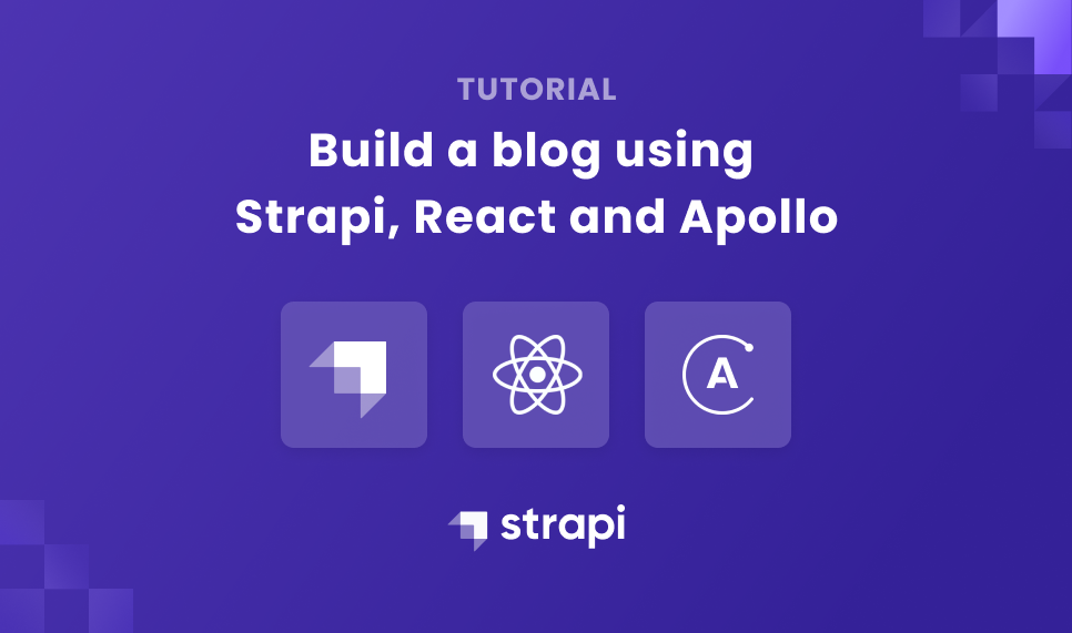 Build a blog with React, Strapi and Apollo | by Strapi | Strapi | Medium